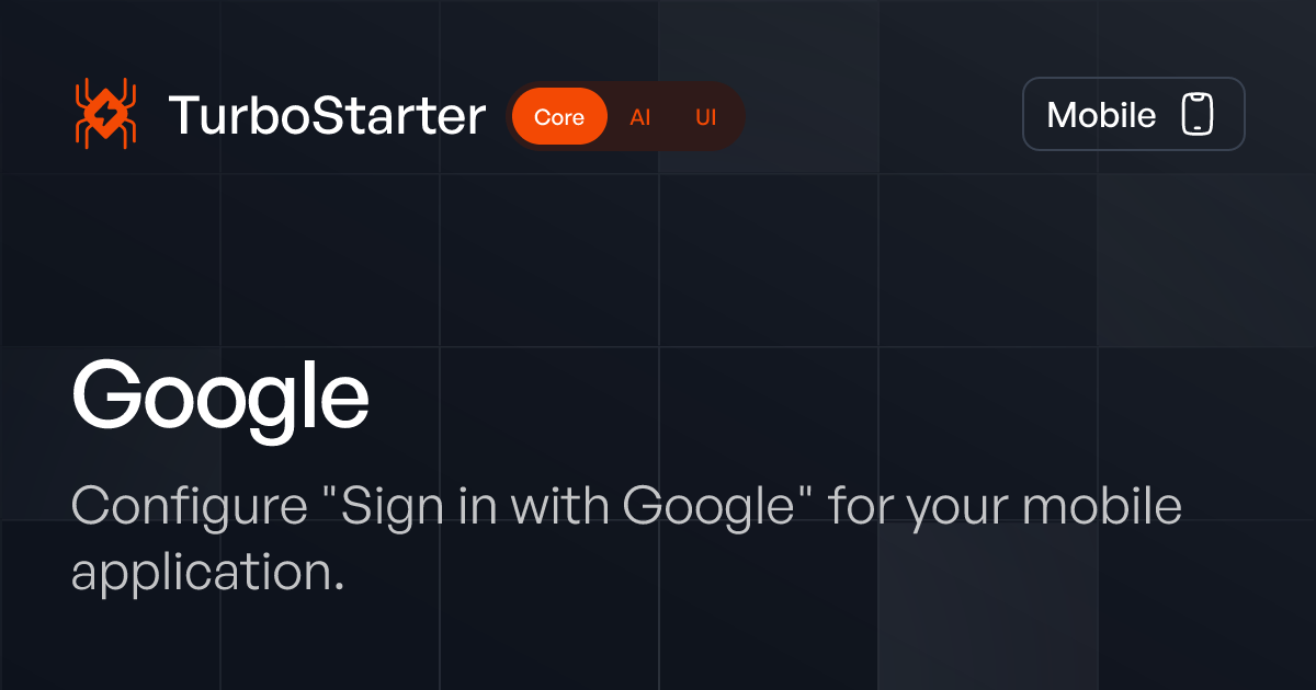 Google - OAuth - Authentication - Mobile | TurboStarter