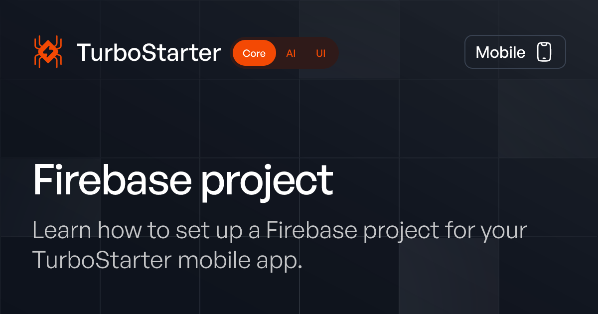 Firebase project - Installation - Mobile | TurboStarter