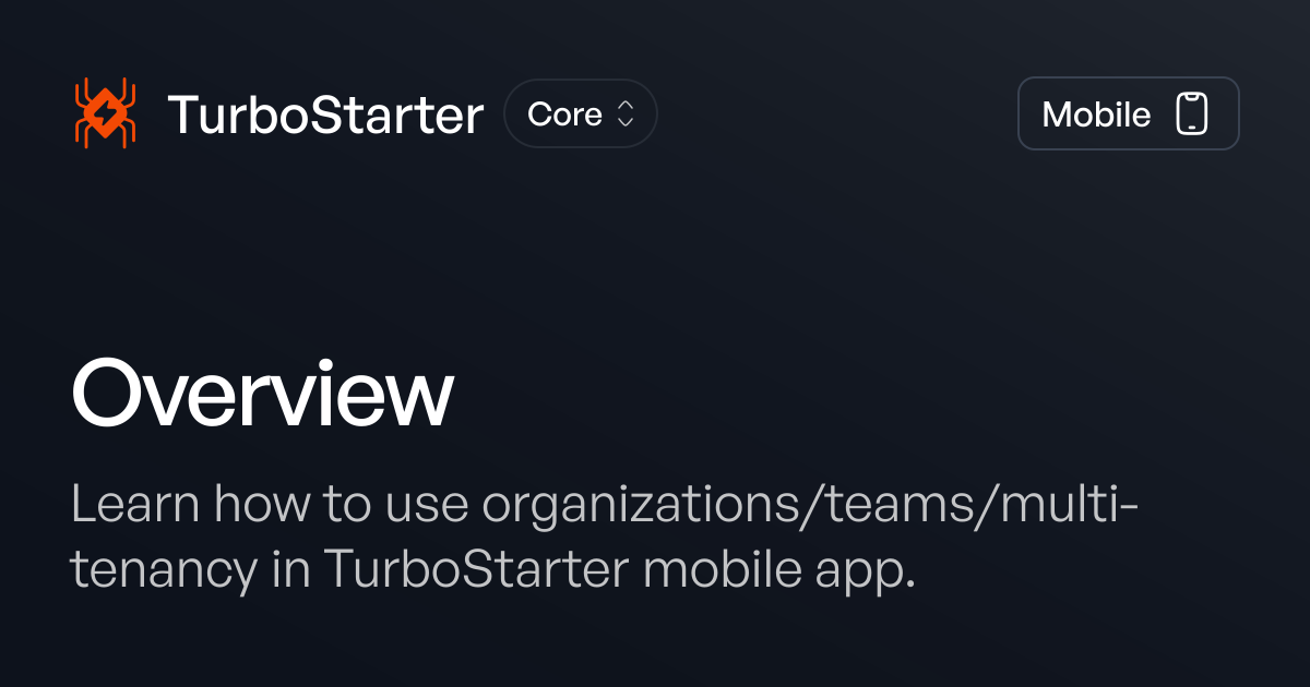 Overview - Organizations/teams - Mobile | TurboStarter