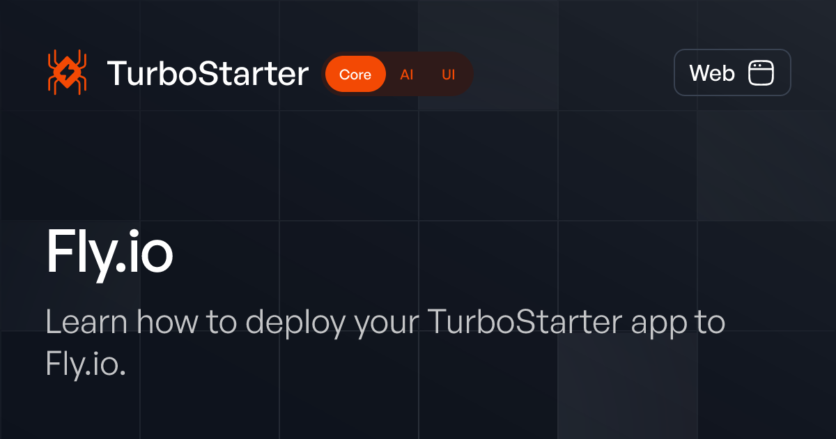 Fly.io - Deployment - Web | TurboStarter