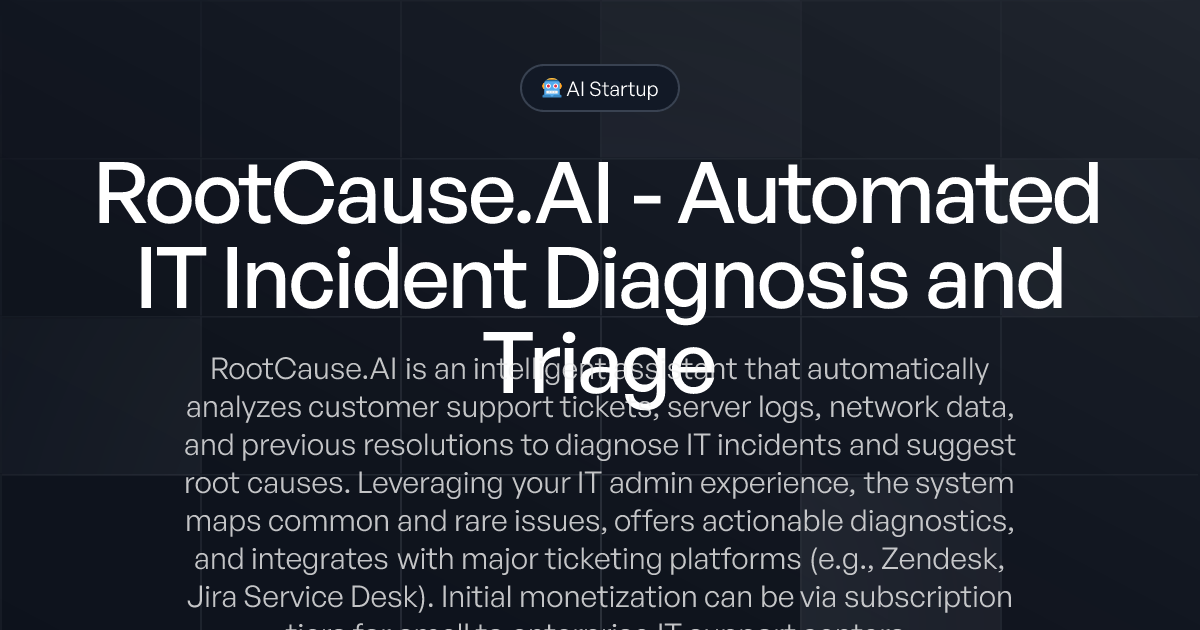 RootCause.AI - Automated IT Incident Diagnosis and Triage - AI Startup SaaS Idea | TurboStarter